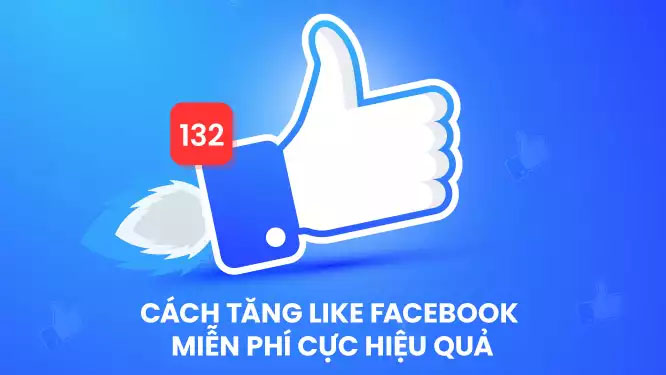 Top 10 phần mềm tăng like Facebook miễn phí và dễ sử dụng