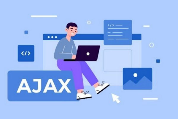 AJAX là gì? Cách thức hoạt động của AJAX?